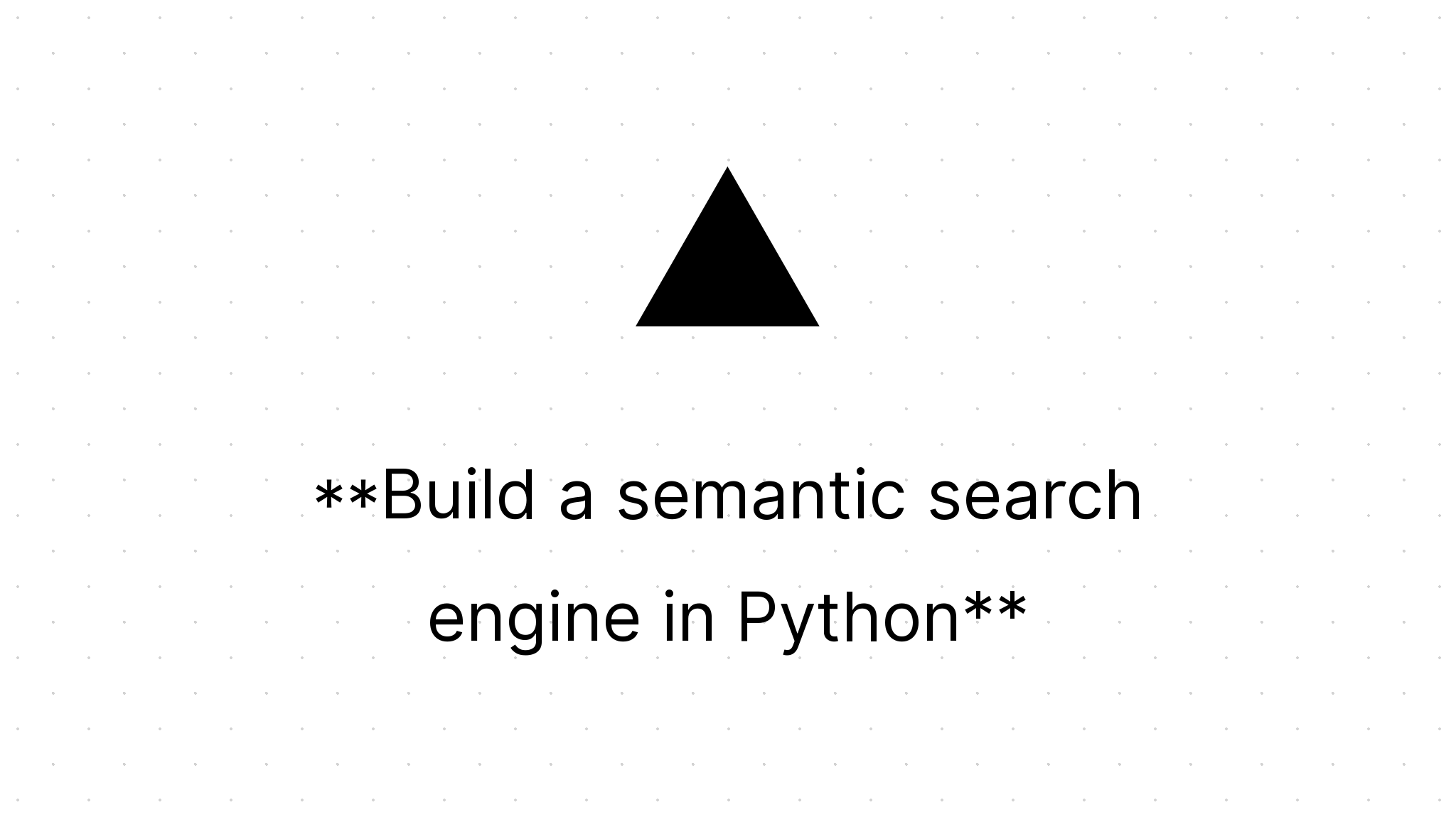 Build a semantic search engine in Python - Vikas Paruchuri